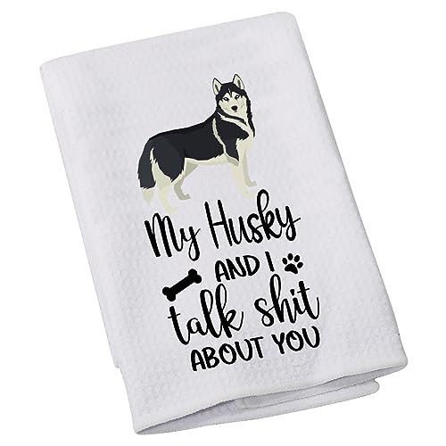 LEVLO Husky Lovers Gift My Husky and I Talk Shit About You Kitchen Towel Dog Owner Dish Towel(My Husky)