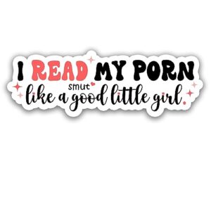 miraki i read my porn like a good little girl sticker, smutty romance sticker, readers sticker, water assitant die-cut vinyl funny decals for laptop, phone, water bottles, kindle sticker