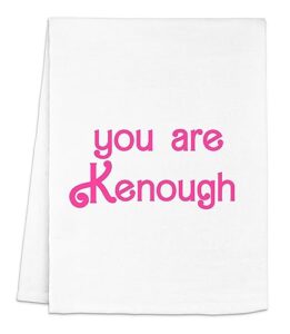 original dish towel, you are kenough, flour sack kitchen towel, sweet housewarming gift, farmhouse kitchen decor, white or gray (white)