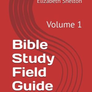 Bible Study Field Guide: Volume 1