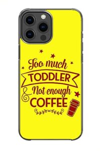 too much toddler not enough coffee sarcastic funny pattern art design anti-fall and shockproof gift iphone case (iphone 5c)