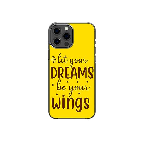 Let Your Dreams Be Your Wings Motivational Inspirational Positive Pattern Art Design Anti-Fall and Shockproof Gift iPhone Case (iPhone 13 Pro Max)