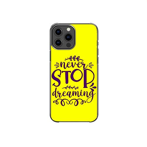 Never Stop Dreaming Motivational Inspirational Pattern Art Design Anti-Fall and Shockproof Gift iPhone case (iPhone 13 Pro Max)