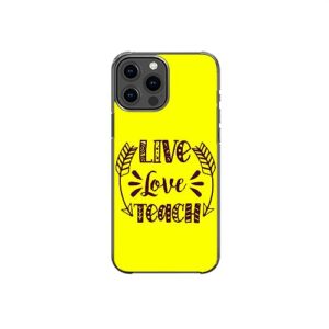 Live Love Teach Motivational Inspirational Pattern Art Design Anti-Fall and Shockproof Gift iPhone Case (iPhone 11)