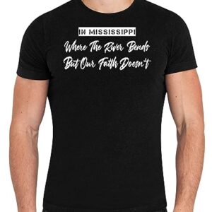 Persevere With Faith, Perfect For Son's Graduation - In Mississippi Where The River Bends But Our Faith Doesn't Men Or Women Black Men Women Black T-shirt