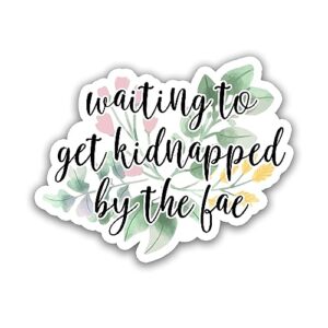 miraki waiting to get kidnapped by the fae sticker, fantasy book sticker, reading sticker, bookish sticker, water assitant die-cut funny decals for laptop, phone, guitar, water bottles, kindle sticker