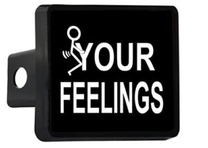 funny f your feelings screw your feelings trailer hitch cover plug gift idea car truck sarcastic joke