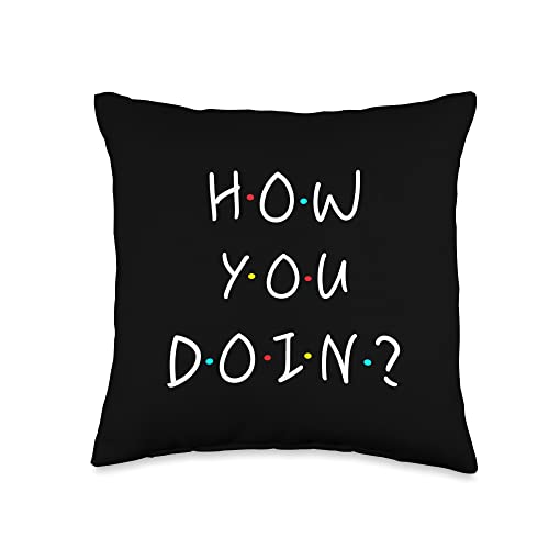 Funny Friendship Design Gift How You Doin Best Friends Novelty Throw Pillow, 16x16, Multicolor