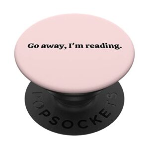 go away i'm reading popsockets swappable popgrip