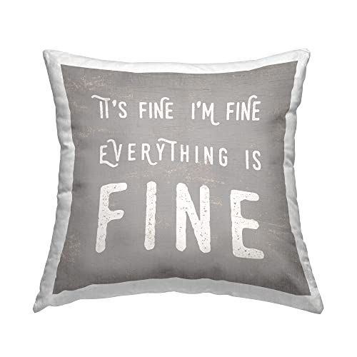 Stupell Industries Everything's Fine Sassy Sarcastic Phrase Design by Daphne Polselli Pillow, 18 x 18, Grey