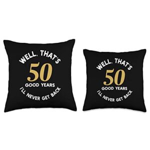 Funny Work Anniversary Employee Jubilee Gift Ideas Well That's 50 Good Years I'll Never Get Back 50th Jubilee Throw Pillow, 18x18, Multicolor