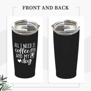 Yipaidel All I Need Is Coffee and My Dog 20 OZ Stainless Steel Vacuum Insulated Tumblers Lids Mug, Double Wall Water Cup for Home, Office, Kitchen Outdoor ideal for Ice Drinks or Hot Beverage