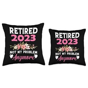 Retired 2023 Retirement Shirt For Women 2023 Gifts Funny 2023 Shirt Retirement Not My Problem Anymore Throw Pillow, 16x16, Multicolor