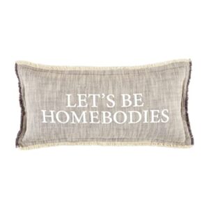 Mud Pie Homebody Pillow, 22" x 11", Let's Be