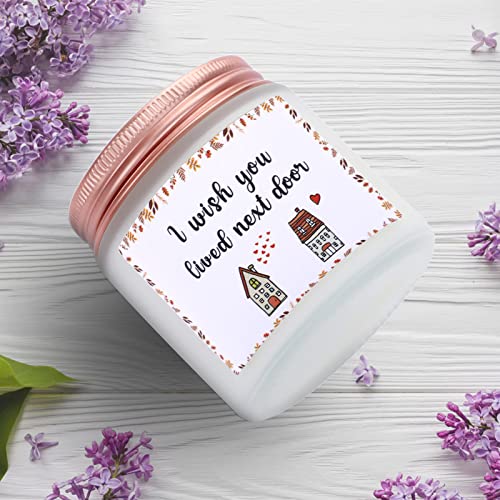 I Wish You Lived Next Door Candle- Best Friend, Friendship Gifts for Women, Mothers Day, Sisters Gifts, Birthday Gifts for Friends Mom Wife - Going Away Gifts for Friends Moving