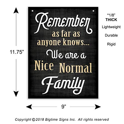 Bigtime Signs Family Quote Sign - Remember As Far As Anyone Knows We Are a Nice Normal Family - 11.75 inch x 9 inch Rigid PVC - Quirky Funny Family Decoration Signs for Home or Business Décor