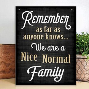 Bigtime Signs Family Quote Sign - Remember As Far As Anyone Knows We Are a Nice Normal Family - 11.75 inch x 9 inch Rigid PVC - Quirky Funny Family Decoration Signs for Home or Business Décor