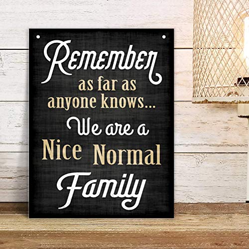 Bigtime Signs Family Quote Sign - Remember As Far As Anyone Knows We Are a Nice Normal Family - 11.75 inch x 9 inch Rigid PVC - Quirky Funny Family Decoration Signs for Home or Business Décor