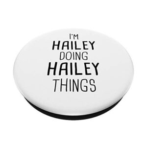 I'm HAILEY Doing HAILEY Things Personalized Girl Name Gift PopSockets PopGrip: Swappable Grip for Phones & Tablets