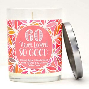 60 Never Looked So Good - 60th Birthday Candles Gifts for Women,Happy Birthday Candle, Scented 100% Soy, 10 Oz. Candle, Happy Birthday Gifts for Friends, Female, 60th Birthday Gifts for Women