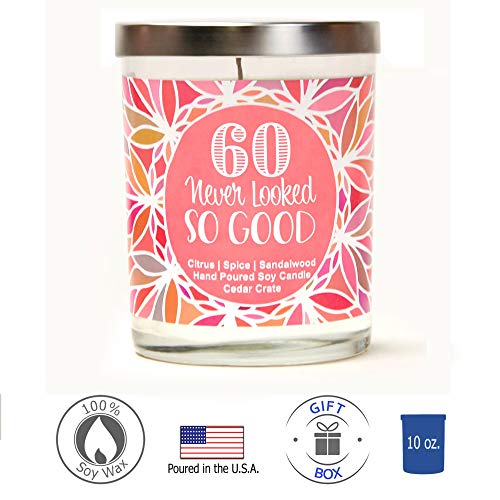 60 Never Looked So Good - 60th Birthday Candles Gifts for Women,Happy Birthday Candle, Scented 100% Soy, 10 Oz. Candle, Happy Birthday Gifts for Friends, Female, 60th Birthday Gifts for Women