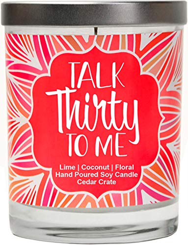 Talk Thirty to Me, 30th Birthday Candles Gifts for Women, Scented 100% Soy Candles, Made in The USA, 30 Year Old, Happy Birthday Candle, Happy Birthday Gifts for Friends, Female, BFF, Bestie, Sister.