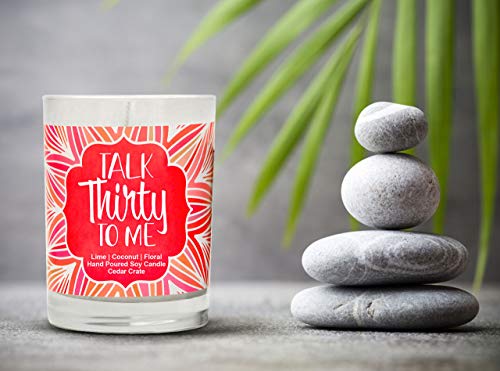 Talk Thirty to Me, 30th Birthday Candles Gifts for Women, Scented 100% Soy Candles, Made in The USA, 30 Year Old, Happy Birthday Candle, Happy Birthday Gifts for Friends, Female, BFF, Bestie, Sister.