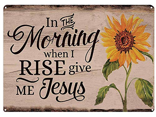 LASMINE Tin Signs in The Morning When I Rise Give Me Jesus Sunflower Bar Country Home Bedroom Creative Wall Restaurant Hang Sign Gift8X12Inch