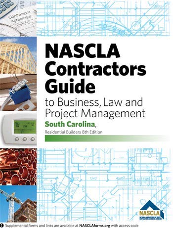 South Carolina-NASCLA Contractors Guide to Business, Law and Project Management, South Carolina Residential Builders, 8th Edition