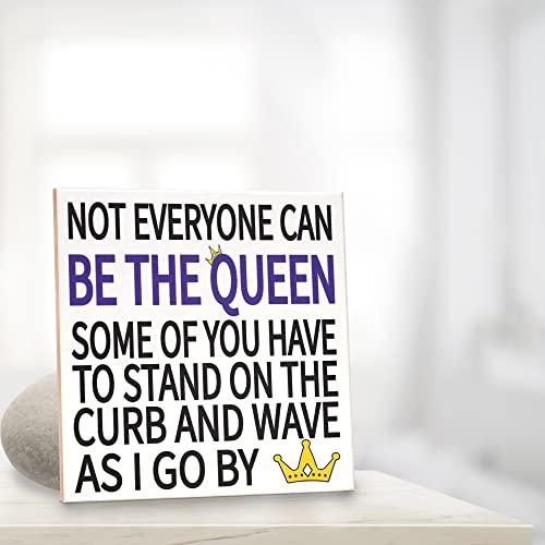 JennyGems Friend Gifts, Not Everyone Can Be the Queen Some Of You Have To Stand On the Curb and Wave As I Go By, Sarcastic Signs, Funny Signs, Desk Decor, Gifts for Coworkers