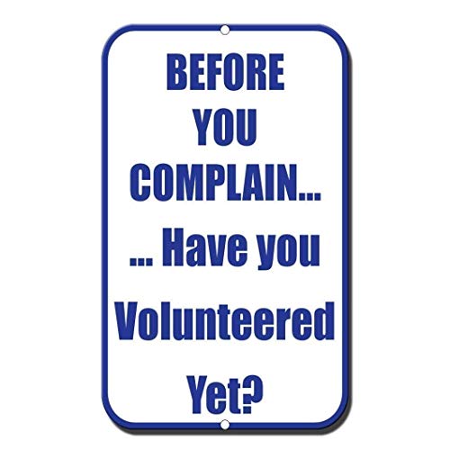 Funny Metal Signs Before You Complain Have You Volunteered Yet Garage Home Yard Fence Aluminum Plaque Wall Art