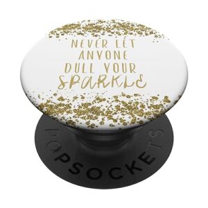 never let anyone dull your sparkle gold glitter popsockets popgrip: swappable grip for phones & tablets popsockets standard popgrip