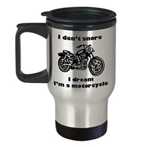 I Don't Snore I Dream I'm a Motorcycle novelty stainless steel 14 oz coffee travel mug, Motorbike enthusiast cup Biker Dad Grandpa Riding club Uncle