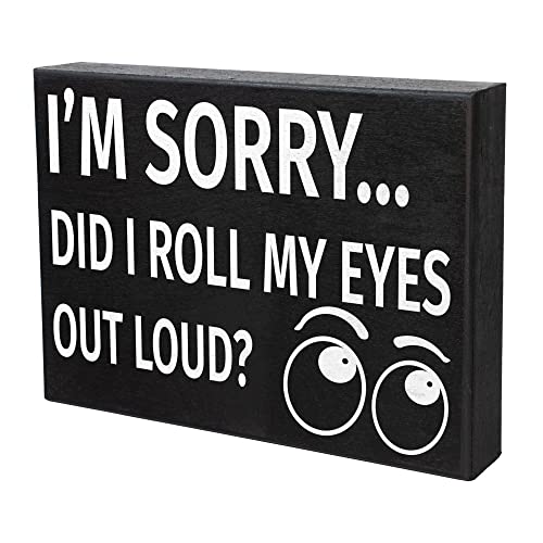 JennyGems I'm Sorry Did I Roll My Eyes Out Loud Wooden Sign, Funny Gifts for Friends, Sarcastic and Sassy Sayings, Made in USA