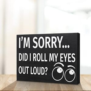 JennyGems I'm Sorry Did I Roll My Eyes Out Loud Wooden Sign, Funny Gifts for Friends, Sarcastic and Sassy Sayings, Made in USA