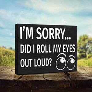 JennyGems I'm Sorry Did I Roll My Eyes Out Loud Wooden Sign, Funny Gifts for Friends, Sarcastic and Sassy Sayings, Made in USA