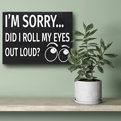 JennyGems I'm Sorry Did I Roll My Eyes Out Loud Wooden Sign, Funny Gifts for Friends, Sarcastic and Sassy Sayings, Made in USA