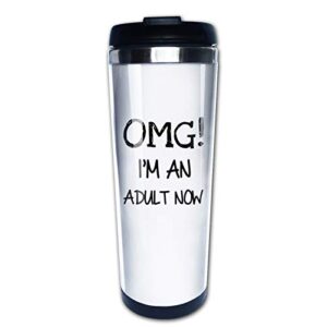 omg, i'm i am an adult now - 18, 21 year olds coffee mug travel mug tumbler with lids coffee cup stainless steel water bottle 15 oz