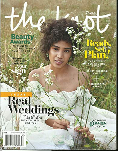 THE KNOT TEXAS MAGAZINE TEXAS REAL WEDDINGS * SPRING/SUMMER, 2020