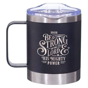 Christian Art Gifts Be Strong in The Lord Stainless Steel Camp Style Black Travel Mug with Ephesians 6:10 for Men and Women (11oz Double Wall Vacuum Insulated Coffee Mug with Lid and Handle)