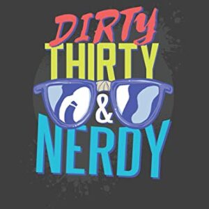 Dirty Thirty Nerdy: Funny Simple Lined Journal 110 Page, 6x9, Perfect Thank you gift for best friends, Sarcastic One Liners