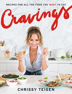 cravings: recipes for all the food you want to eat: a cookbook