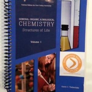 General, Organic, & Biological Chemistry Structures of Life 4th Edition Vol 1 (Custom Edition for Utah Valley University)