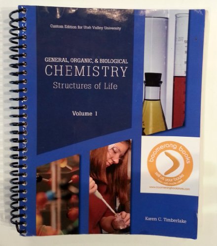 General, Organic, & Biological Chemistry Structures of Life 4th Edition Vol 1 (Custom Edition for Utah Valley University)