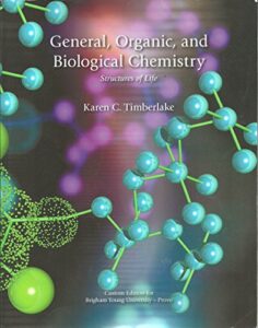 general, organic, and biological chemistry (4th edition byu custom)