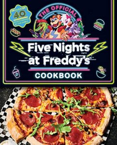 the official five nights at freddy's cookbook: an afk book