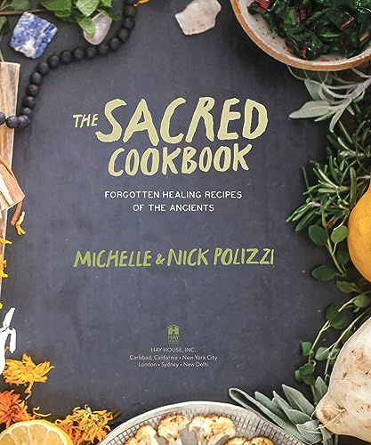 The Sacred Cookbook: Forgotten Healing Recipes of the Ancients