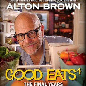 Good Eats: The Final Years (Good Eats, 4)