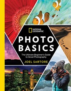 national geographic photo basics: the ultimate beginner's guide to great photography