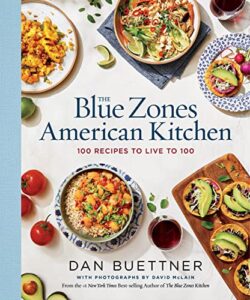 the blue zones american kitchen: 100 recipes to live to 100